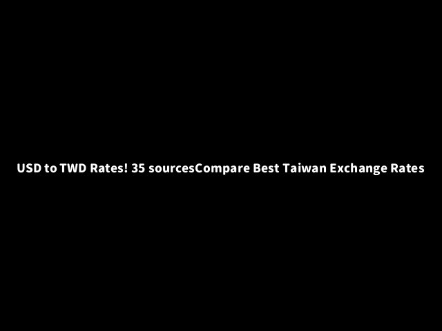 Currency ConverterUSD to TWD | USD to TWD! 35 sources of Bank Exchange ...
